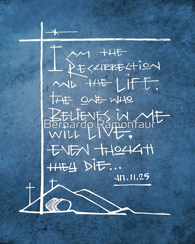 "I am the Resurrection and the Life" by Bernardo Ramonfaur | Redbubble