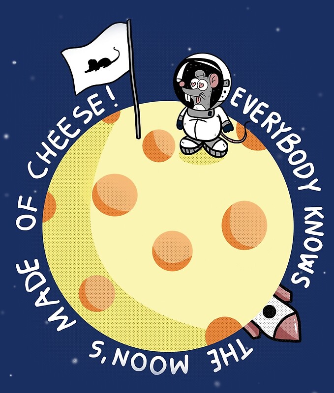 "The moon is made of cheese" by Freecheese | Redbubble