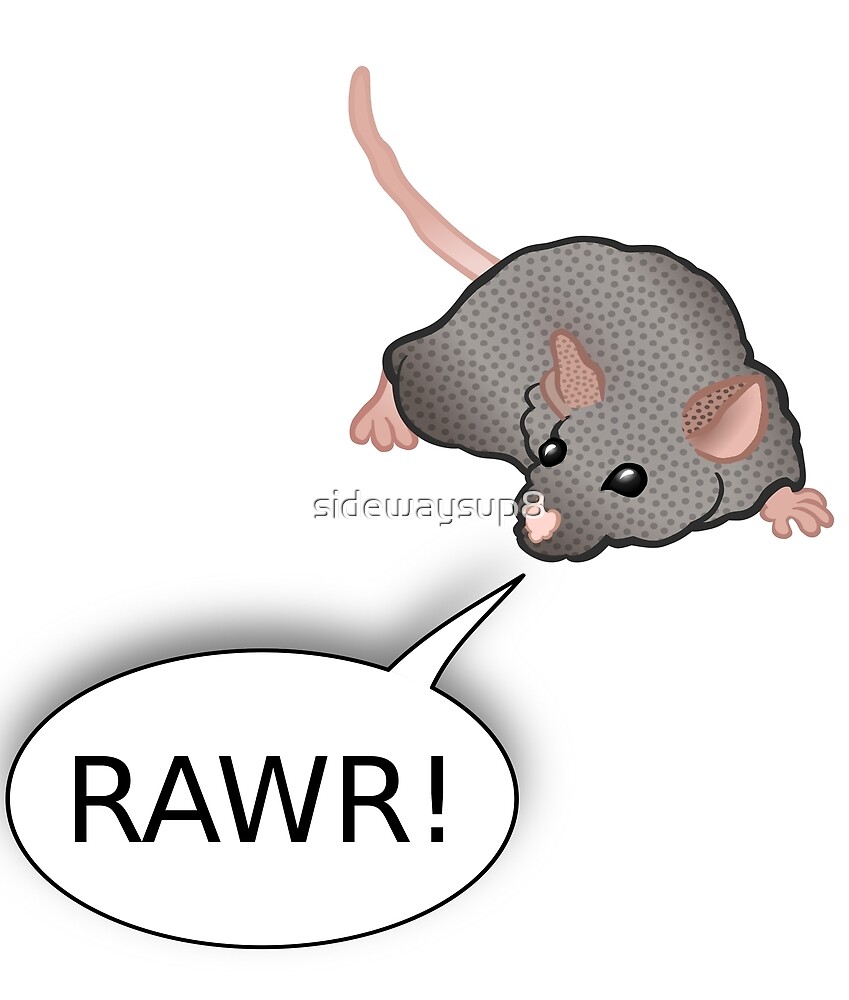 "Roar (rawr) of the Mouse" by sidewaysup8 | Redbubble