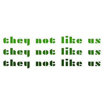 "They Not Like Us Repeated Artistic Contemporary Typography (Kendrick ...