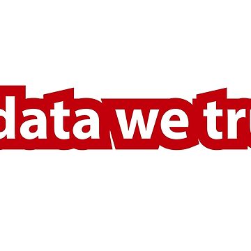 "In data we trust" Sticker for Sale by coderman | Redbubble