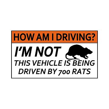 "How Is My Driving? I'm Not, This Vehicle Is Driven By 700 Rats Funny ...