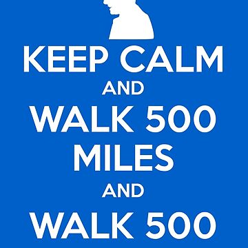 "Keep Calm and Walk 500 Miles" Kids T-Shirt for Sale by shopfunkhouse ...