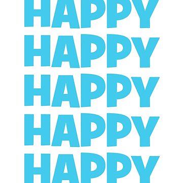 "Happy Happy Happy Happy Happy: Blue Text" Sticker for Sale by Super ...