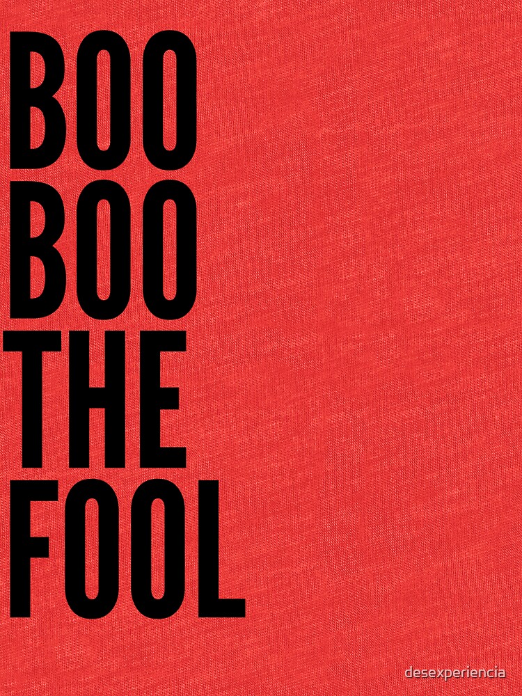 "Boo Boo The Fool" T-shirt by desexperiencia | Redbubble