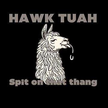 "Hawk Tuah Spit on that thang, Spitting Llama" Sticker for Sale by ...