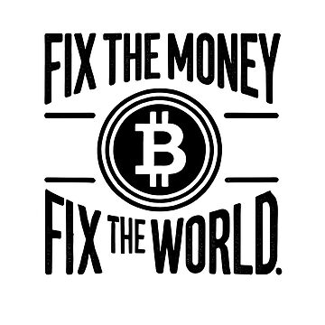 "Fix the Money Fix the world Bitcoin Crypto merch" Sticker for Sale by ...