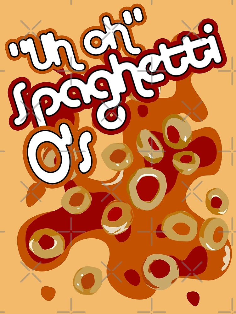 ""Uh oh" Spaghetti O's" by siege103 | Redbubble