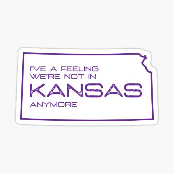 Not In Kansas Anymore Gifts & Merchandise | Redbubble