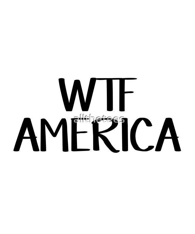 "WTF America" by allthetees | Redbubble