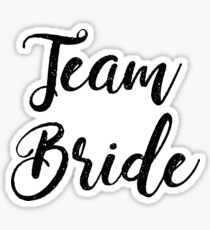 Team Bride Stickers | Redbubble