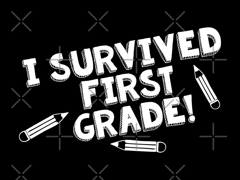 "I Survived First Grade" by teesaurus | Redbubble