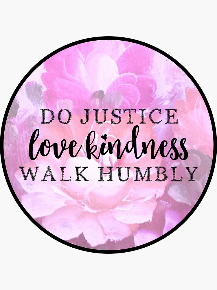 "Bible Quote - Do Justice, Love Kindness, Walk Humbly" Sticker by walk ...