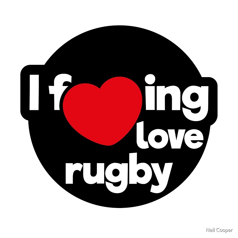 "I love rugby" by Neil Cooper | Redbubble