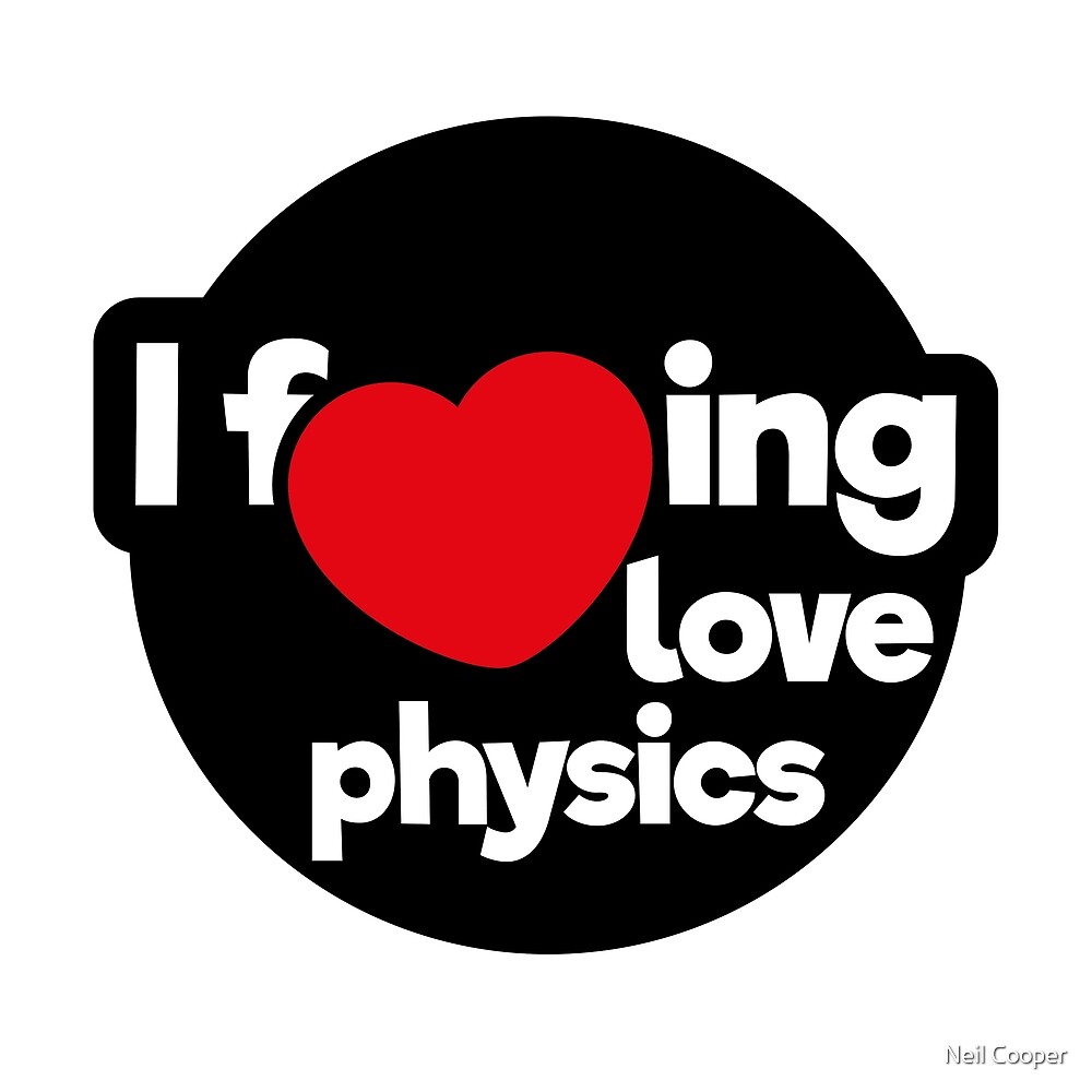 "I love physics" by Neil Cooper | Redbubble
