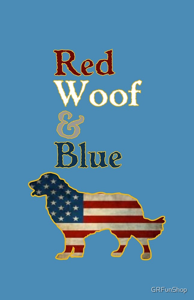 "Golden Retriever Dog - Red Woof & Blue" by GRFunShop | Redbubble