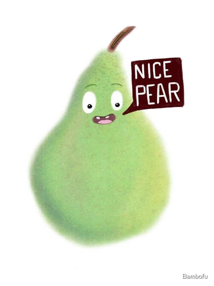 "Nice pear" by Bambofu | Redbubble