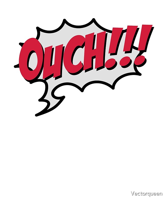 "Ouch!!!" by Vectorqueen | Redbubble