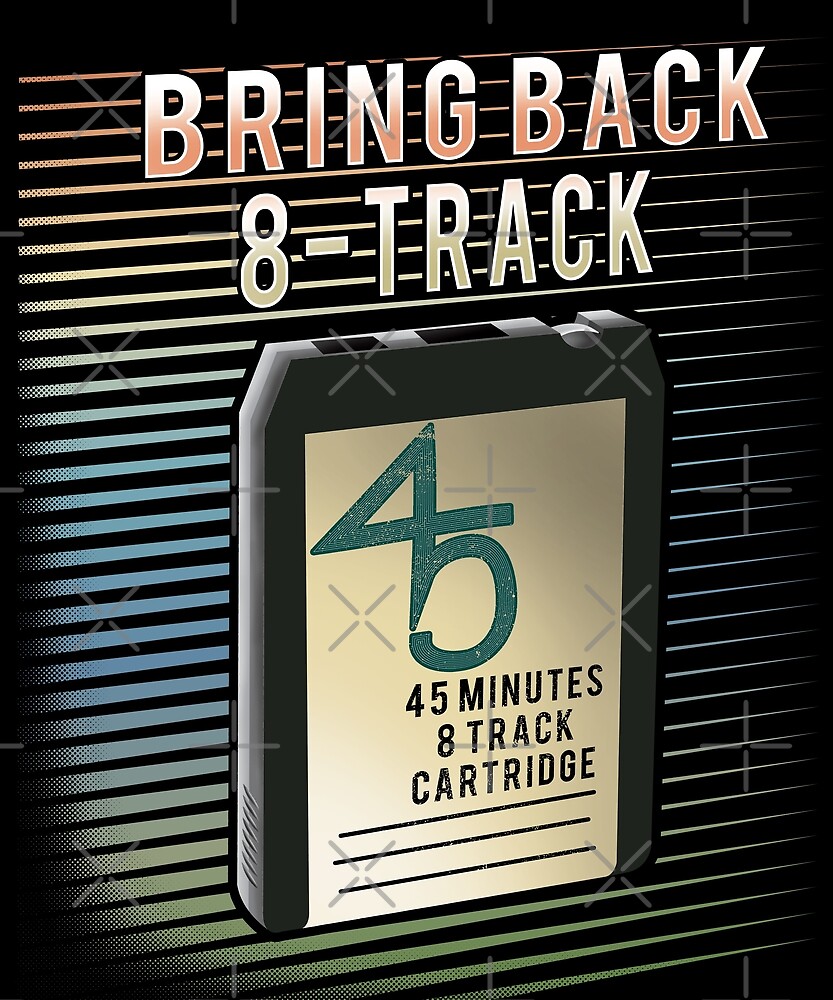 "Bring Back 8 Track Tape " by javaneka | Redbubble