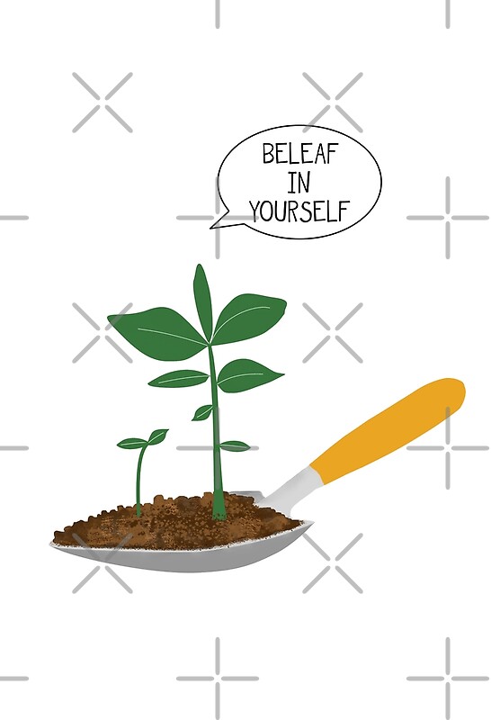 "Beleaf in yourself" by Byrnsey | Redbubble