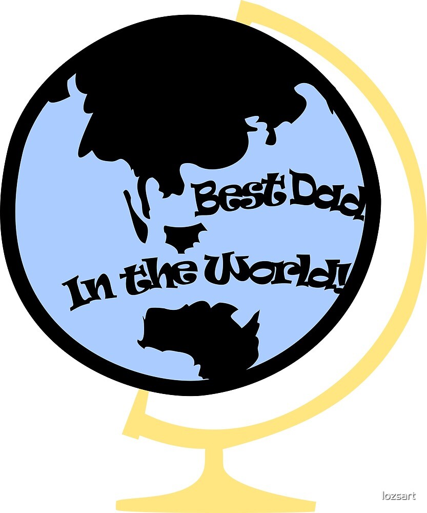 "Best Dad in the World Happy Father's Day Gifts with World Globe" by ...