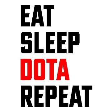 "Eat, Sleep, Dota, Repeat - Eat Sleep Repeat - Dota 2" Essential T ...