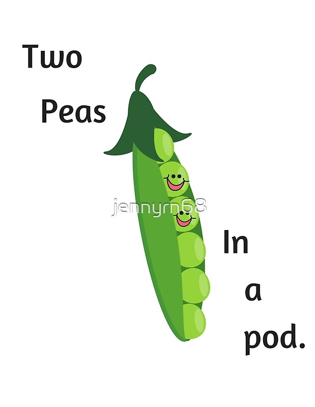 "Two Peas in a Pod" by jennyrn68 | Redbubble
