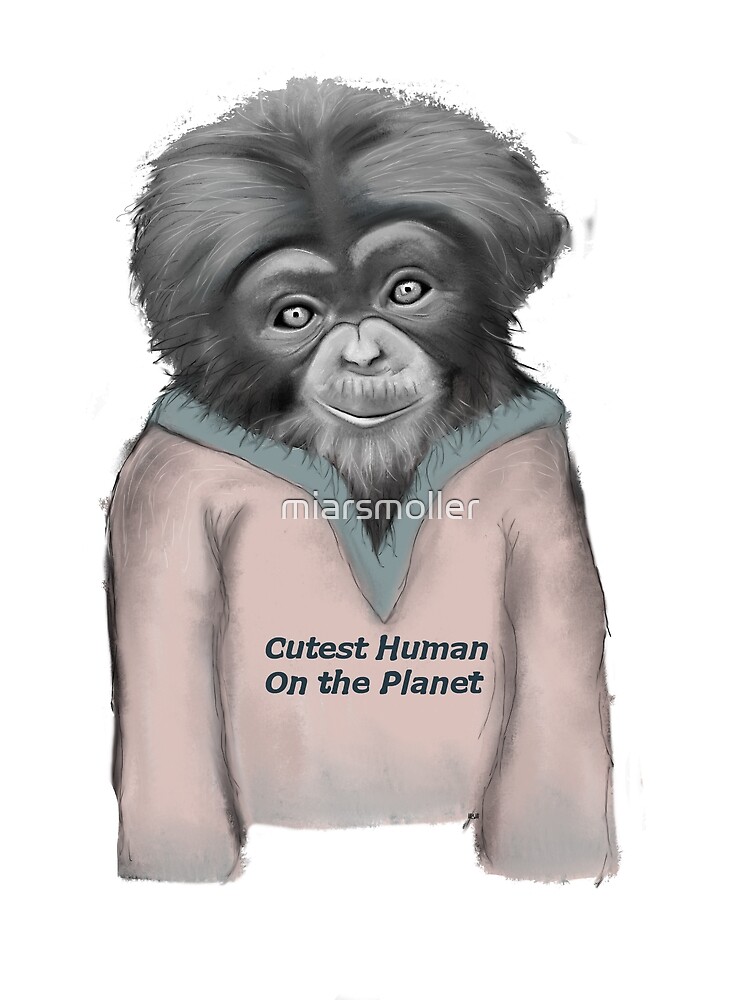 "Cutest Human on the planet " by miarsmoller | Redbubble