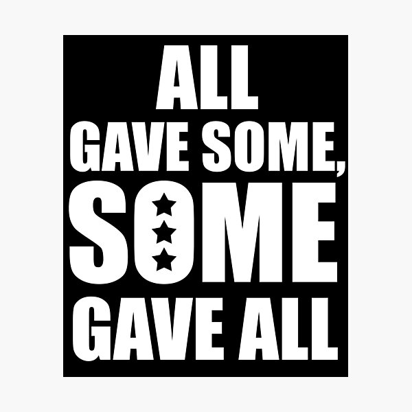 Some Gave All Wall Art | Redbubble