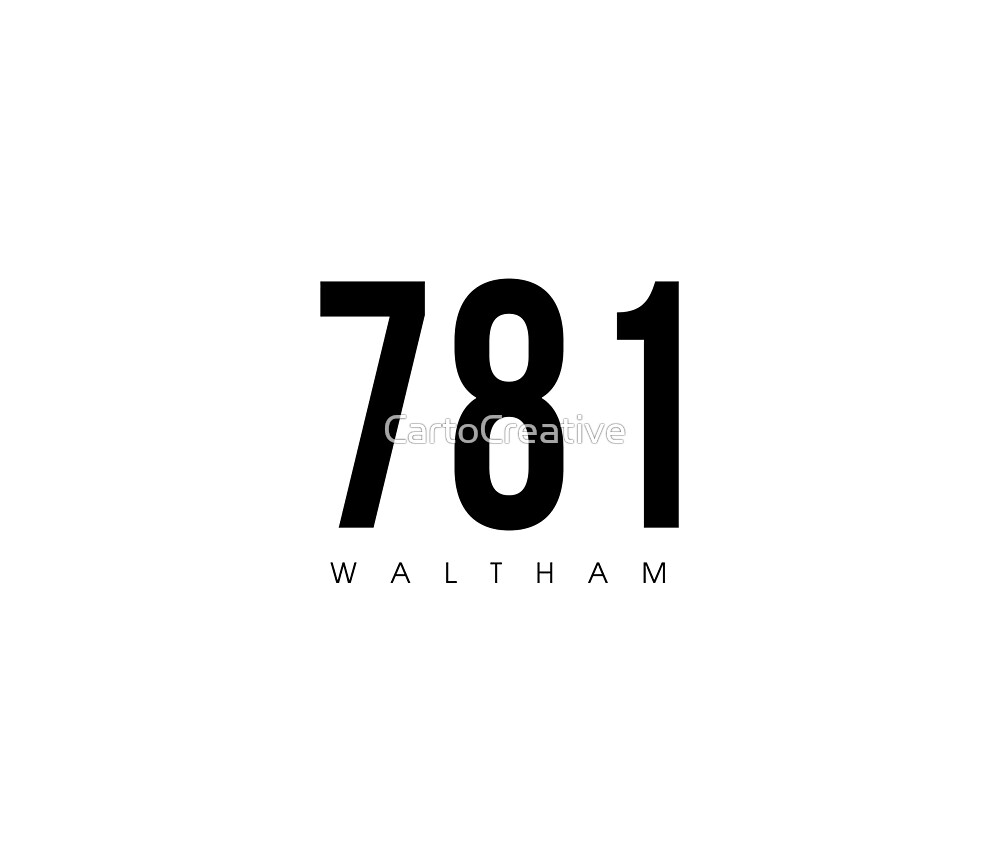 "Waltham, MA - 781 Area Code design" by CartoCreative | Redbubble