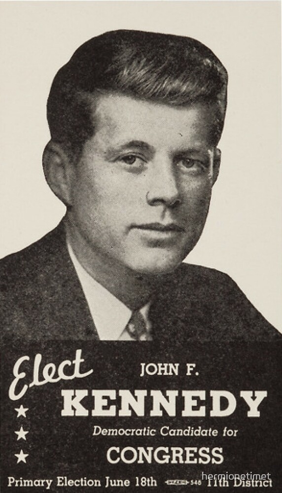 "John F. Kennedy Congressional Campaign Poster" by hermionetimet ...
