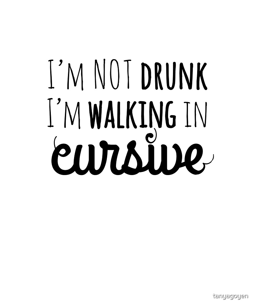 "Walking in Cursive" by tanyagoyen | Redbubble