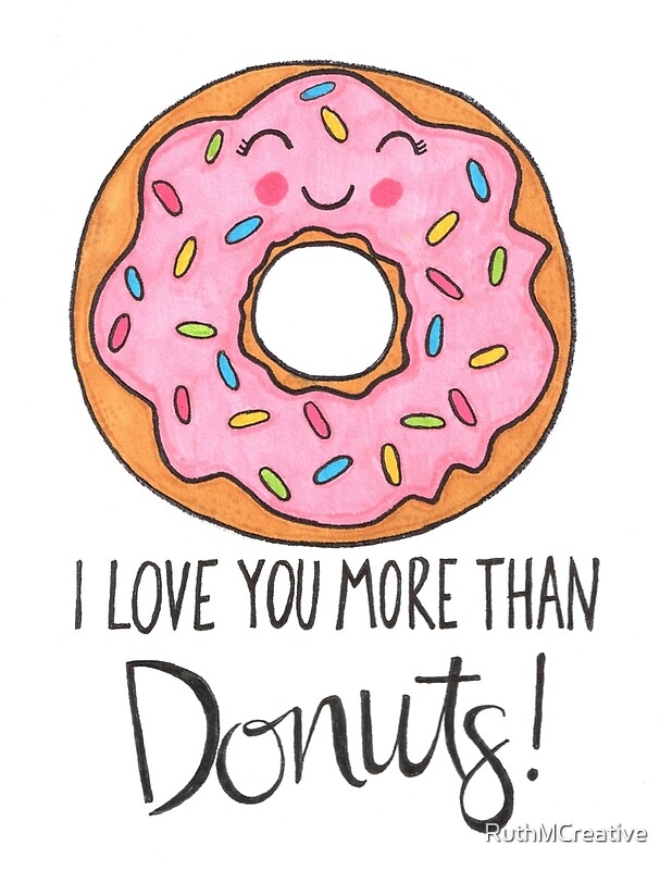 "I Love You More Than Donuts!" by RuthMCreative | Redbubble