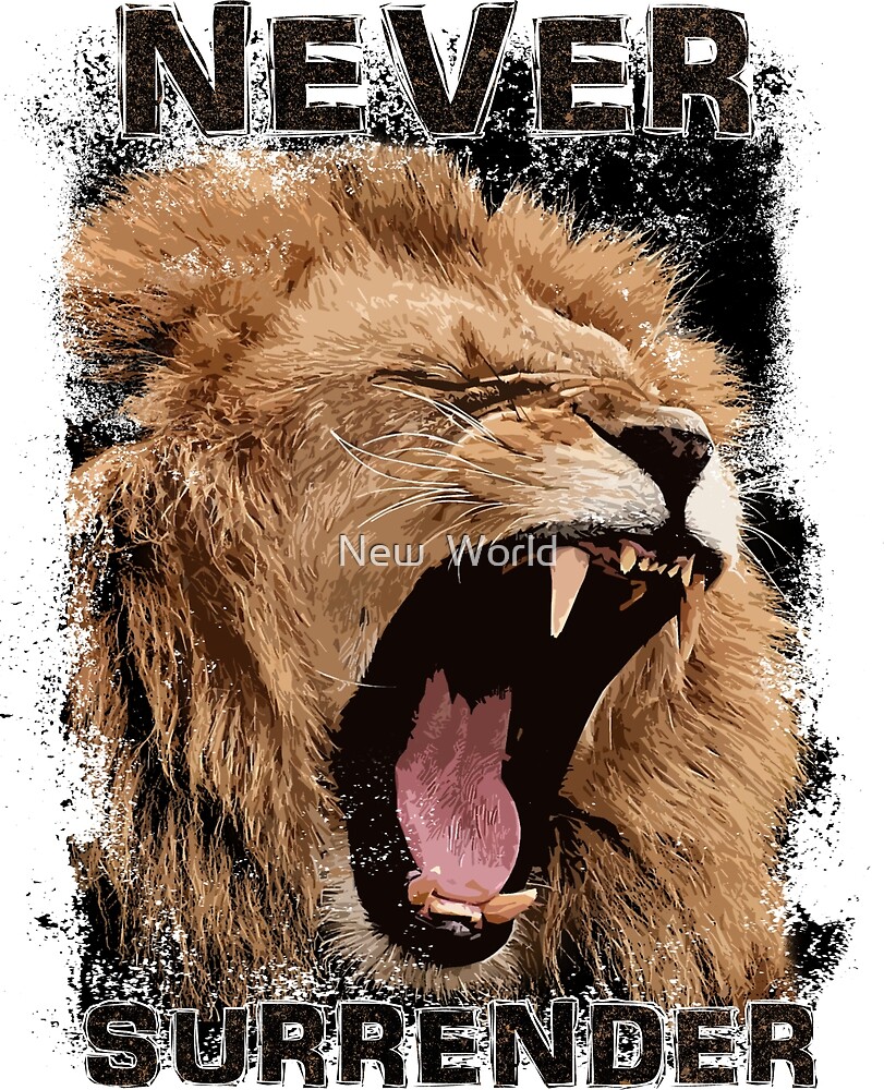 "Never Surrender - Lion Spirit Motivation design" by New World | Redbubble