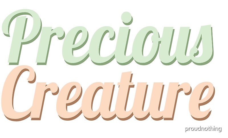 "Precious Creature " by proudnothing | Redbubble