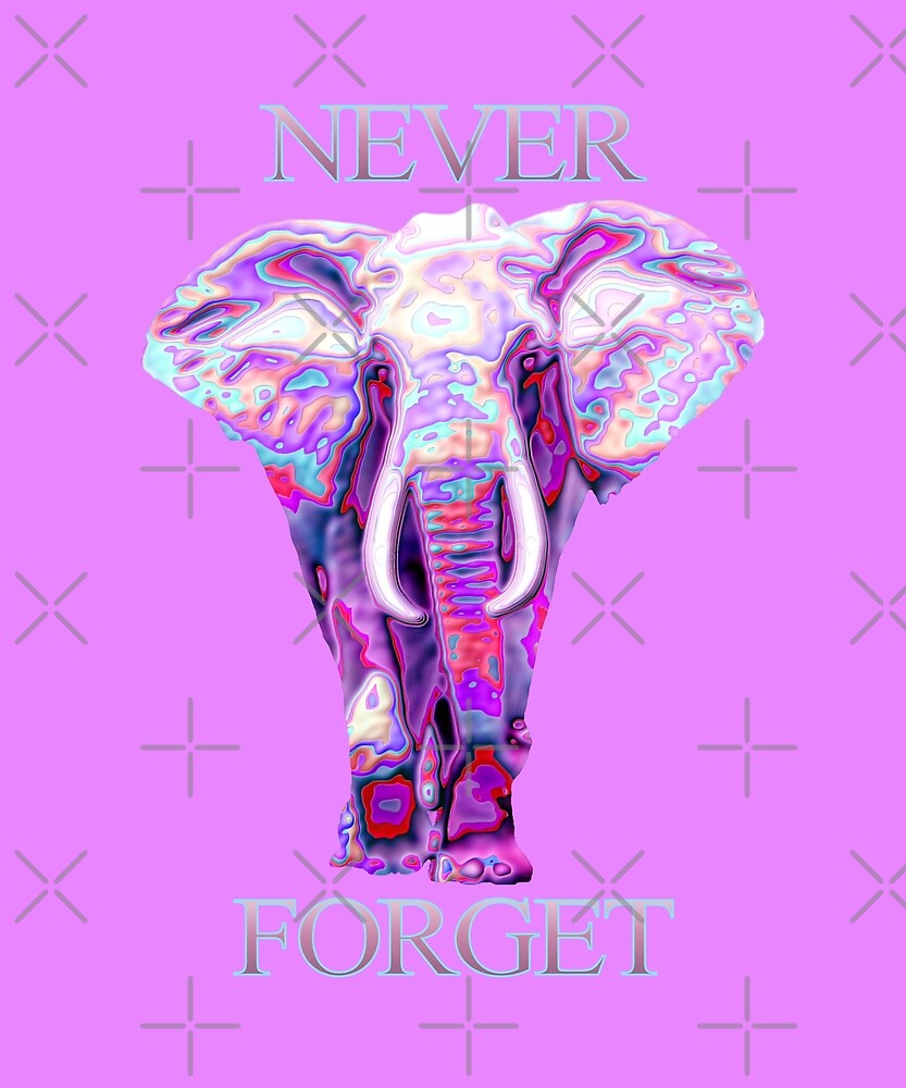 "Never forget quote with Elephant." by MortalDesigns | Redbubble