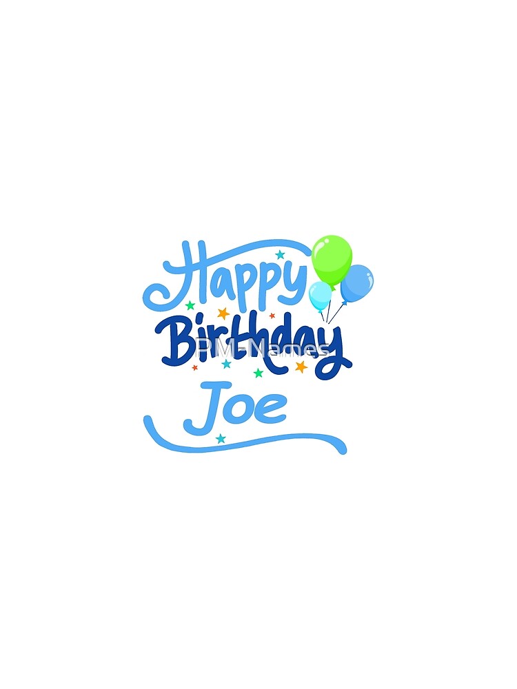 Happy Birthday Joe Graphic T Shirt By Pm Names Redbubble