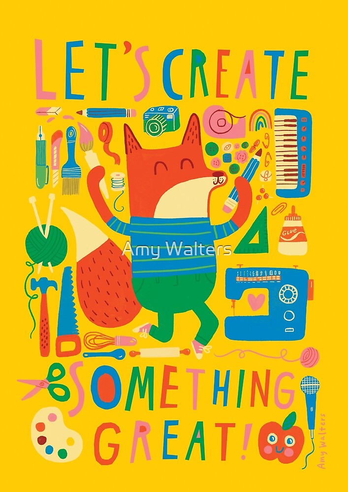 "Let's Create Something Great!" by Amy Walters | Redbubble