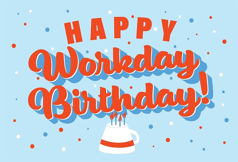 "Happy Workday Birthday!" by OvertheHills- | Redbubble