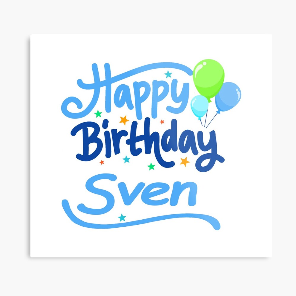 "Happy Birthday Sven" Metal Print by PM-Names | Redbubble