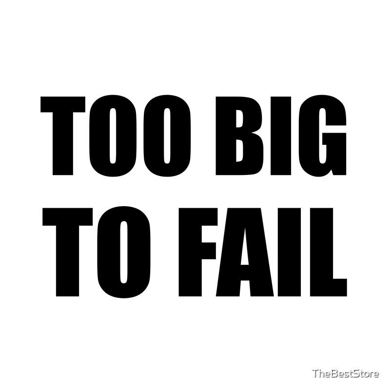 "Too Big To Fail Funny" by TheBestStore | Redbubble