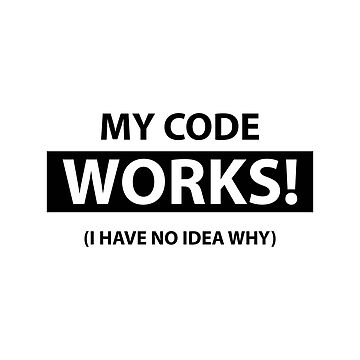 "My code works I have no idea why" Sticker for Sale by Evelyus | Redbubble