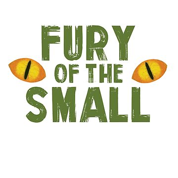 "FURY OF THE SMALL! " Essential T-Shirt for Sale by hperson | Redbubble