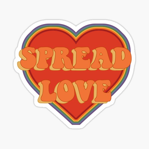 Spread Love Stickers | Redbubble