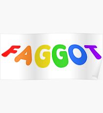 Faggot Posters | Redbubble