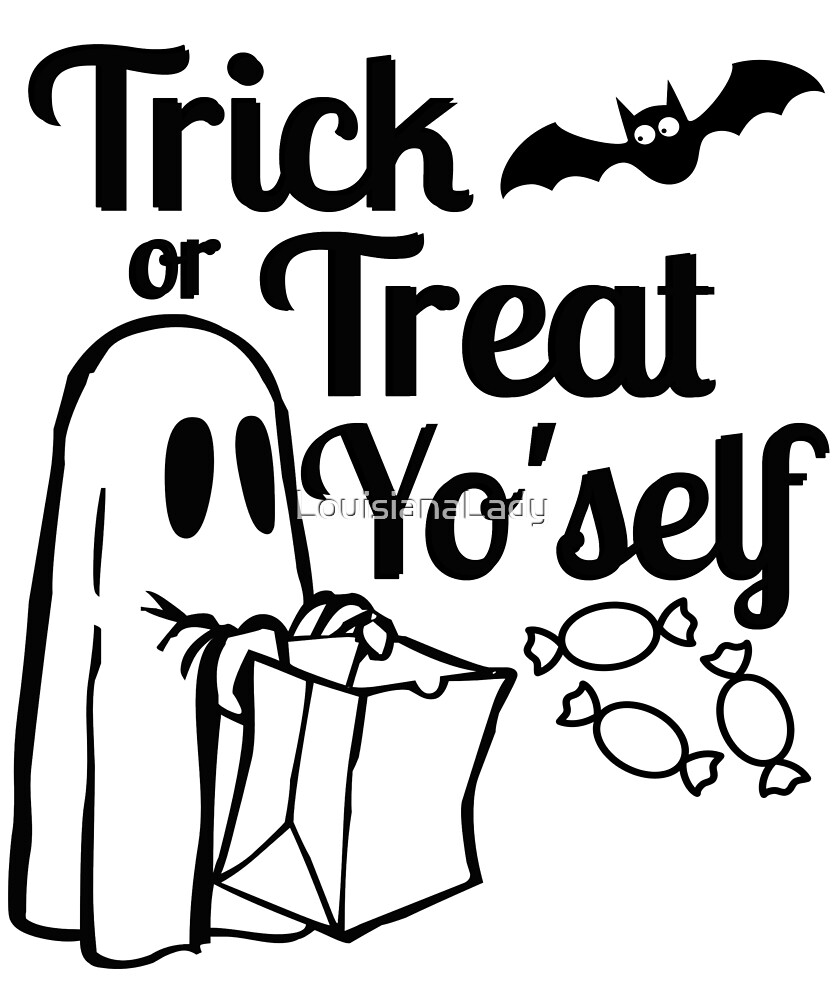 "Treat Yo'self, Treat Yourself, Halloween, Trick or Treat Yourself ...