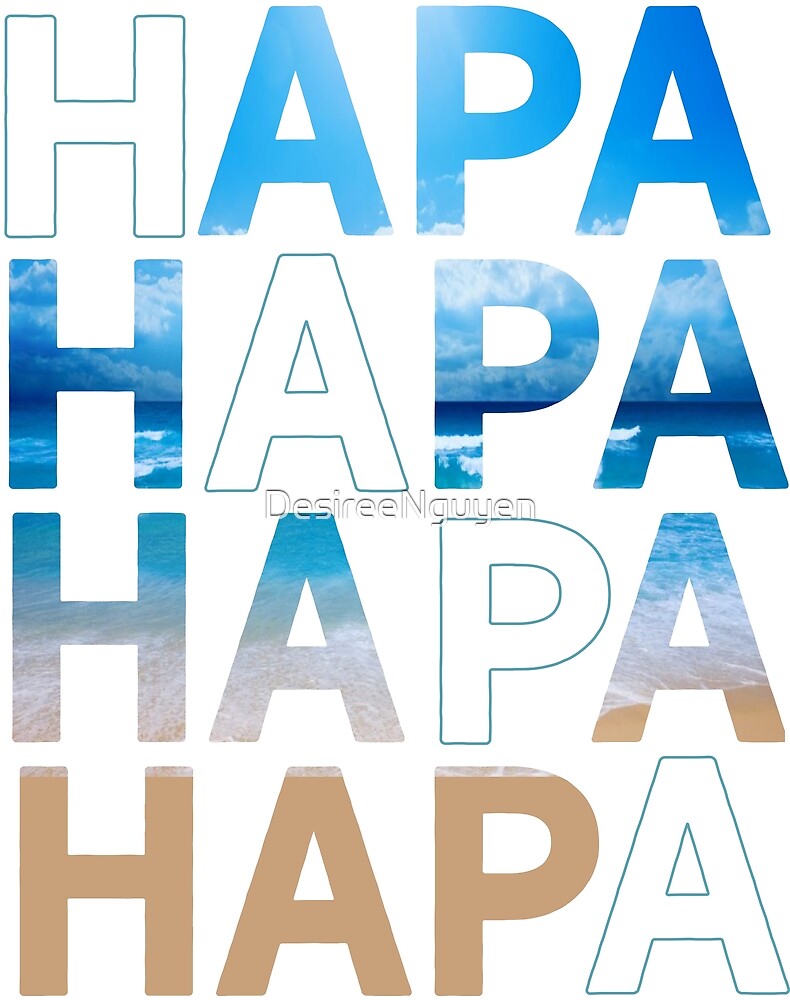 "HAPA HAPA HAPA HAPA" by DesireeNguyen | Redbubble
