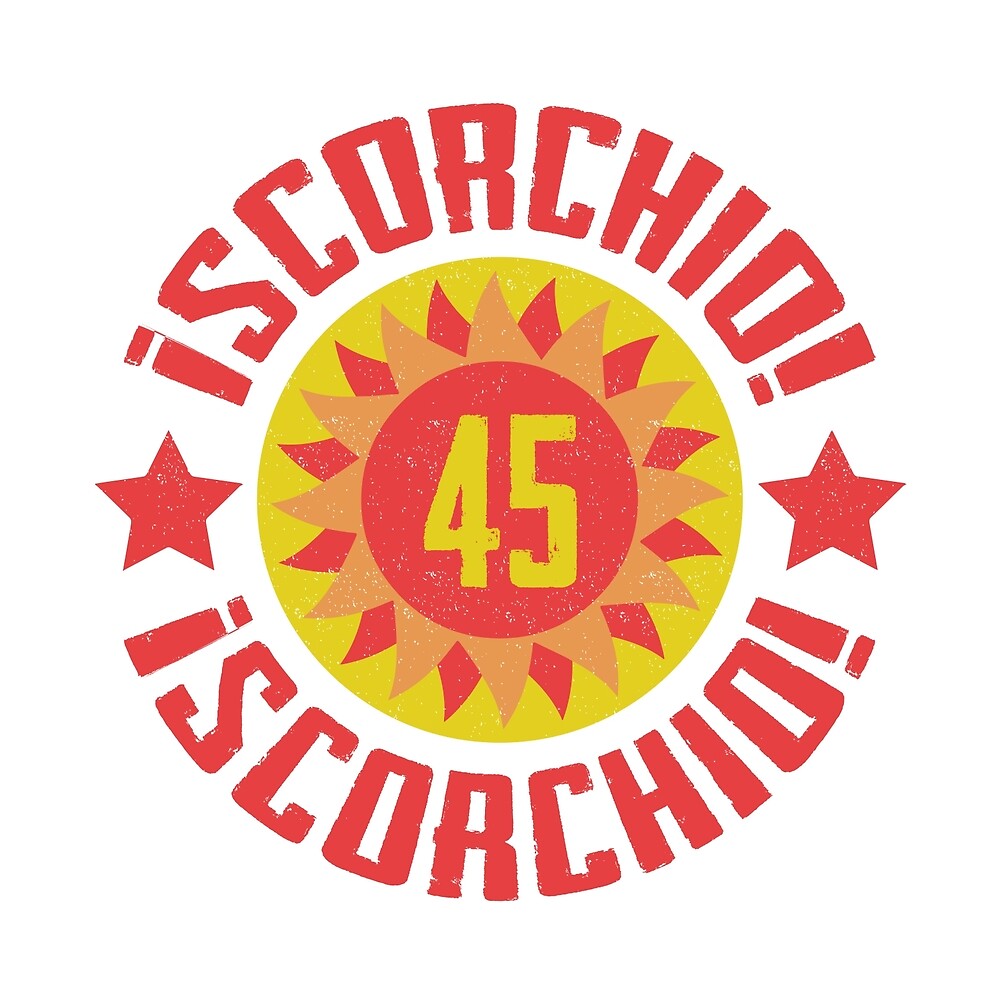 "¡Scorchio!" by attractivedecoy | Redbubble