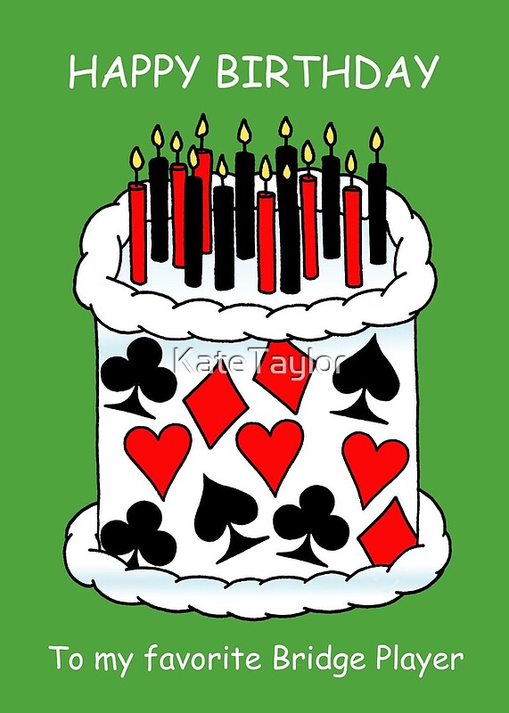 "Happy Birthday to Favorite Bridge Player" by KateTaylor | Redbubble
