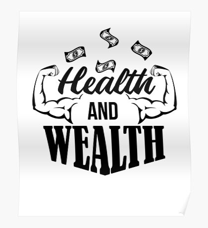 Health And Wealth Posters | Redbubble